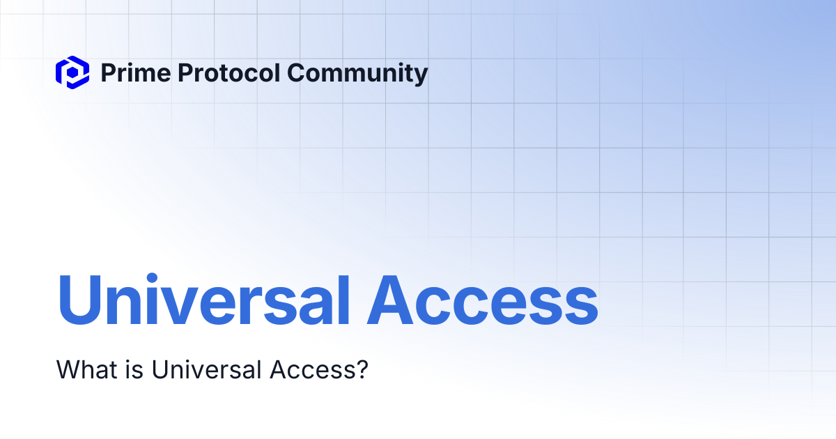 Universal Access | Prime Protocol Community